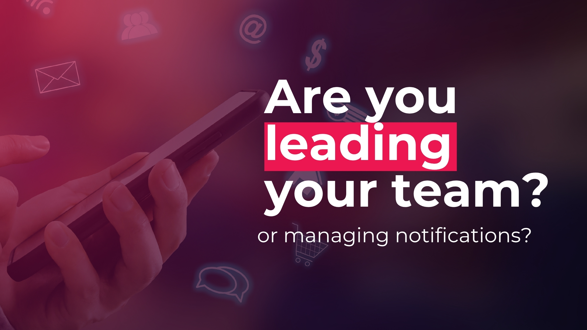 Are You Leading a Team, or Managing Notifications? - Sandra Pollock